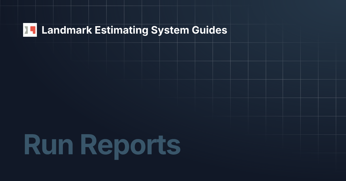 Run Reports | Landmark Estimating System Guides